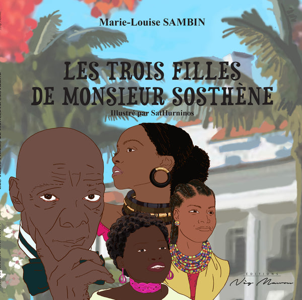Les trois filles de Monsieur Sosthène – Éditions Nèg Mawon