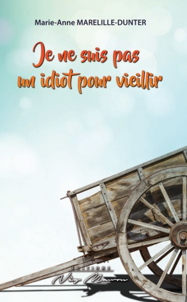JE NE SUIS PAS UN IDIOT POUR VIEILLIR – Éditions Nèg Mawon